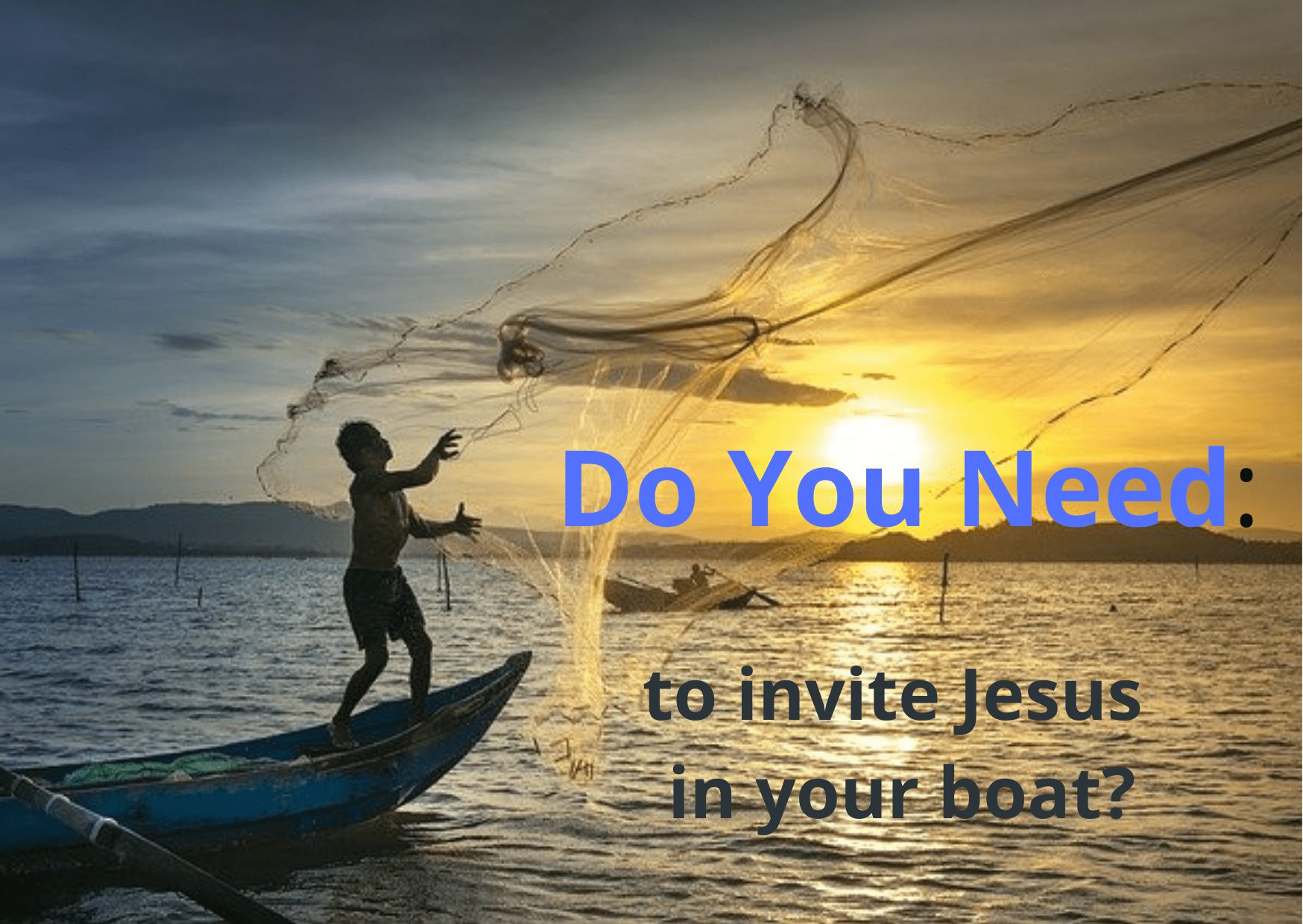 (Day 6) Does Your Boat need Jesus in it? - biblefaithmadepractical.com